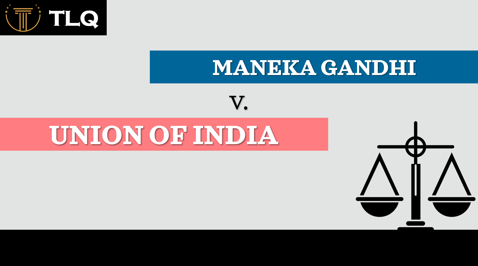MANEKA GANDHI VS UNION OF INDIA 1978 - The Legal Quorum